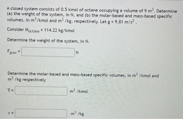 Solved A closed system consists of 0.5kmol of octane | Chegg.com