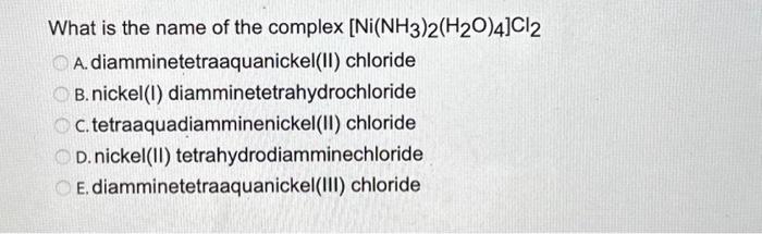 Solved What is the name of the complex [Ni(NH3)2(H2O)4]Cl2 | Chegg.com