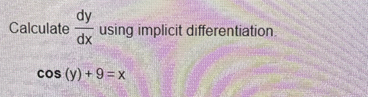 Solved Calculate dydx ﻿using implicit | Chegg.com