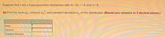 Solved Suppose that x has a hypergeometric distribution with | Chegg.com