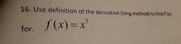Solved Use definition of the derivative (long method) ﻿to | Chegg.com