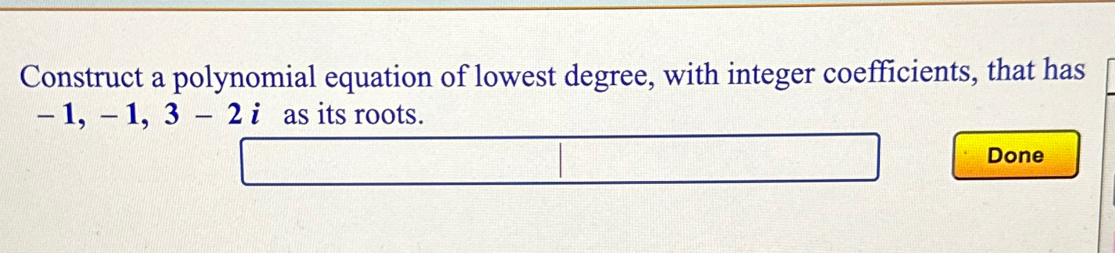 Solved Construct a polynomial equation of lowest degree, | Chegg.com