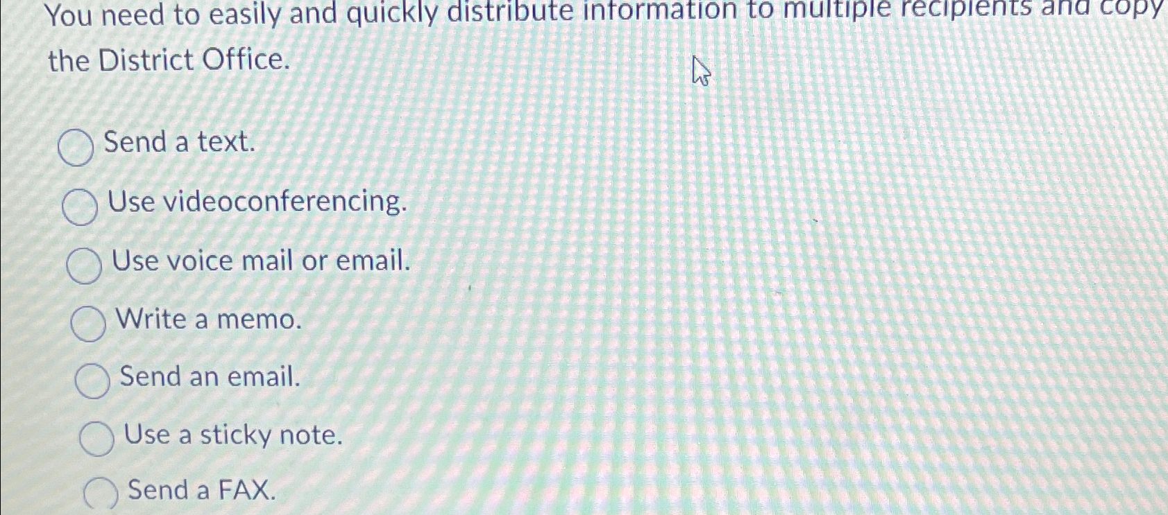 Solved You need to easily and quickly distribute information | Chegg.com