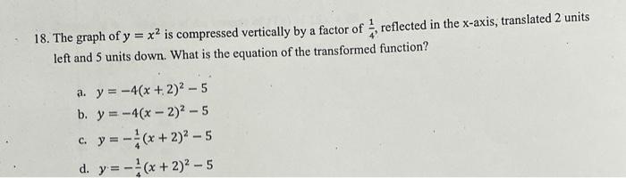 Solved 18. The graph of y = x2 is compressed vertically by a | Chegg.com