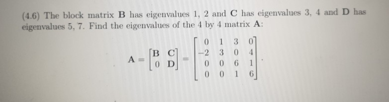 Solved (4.6) The block matrix B has eigenvalues 1, 2 and C | Chegg.com