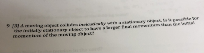 Solved A moving object collides inelastically with a | Chegg.com