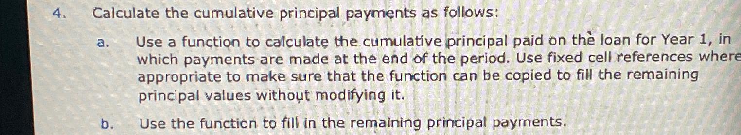 Solved Calculate the cumulative principal payments as | Chegg.com Solved Calculate the cumulative principal payments as | Chegg.com