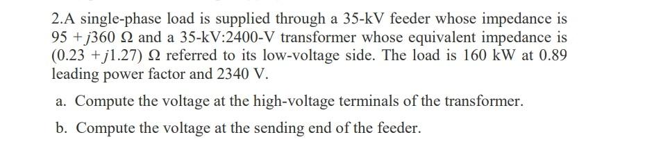 Solved 2.A single-phase load is supplied through a 35−kV | Chegg.com