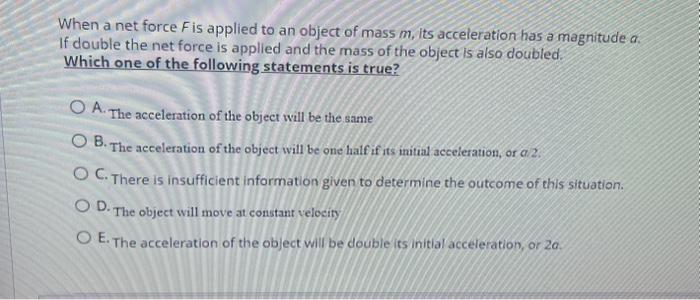 Solved When A Net Force F Is Applied To An Object Of Mass M