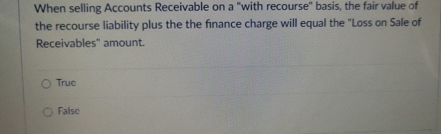 Solved When selling Accounts Receivable on a "with recourse" | Chegg.com