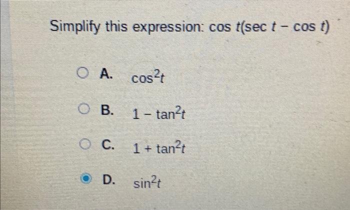 Solved Simplify this expression: cost(sect−cost) A. cos2t B. | Chegg.com