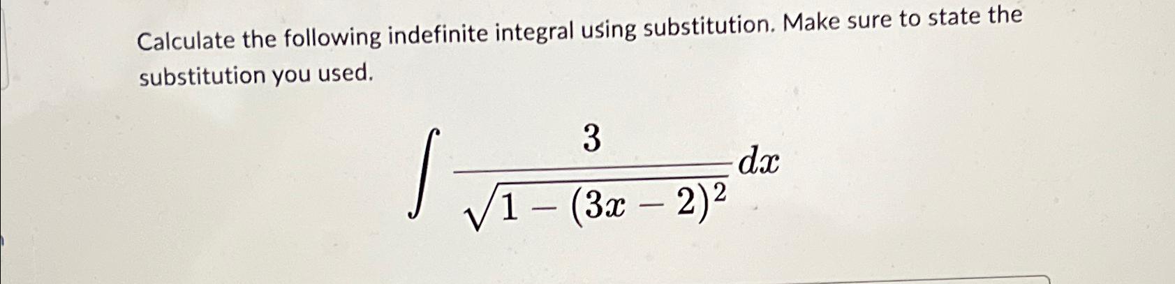 Solved Calculate the following indefinite integral using | Chegg.com