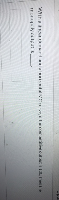 Solved I pus With a linear demand and a horizontal MC curve, | Chegg.com