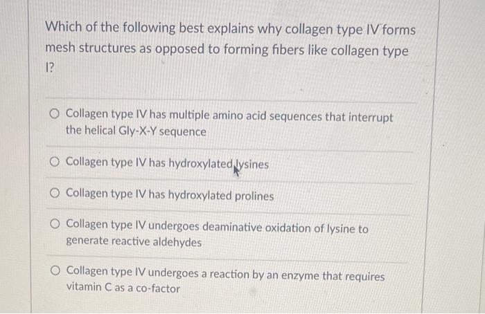 Solved Which of the following best explains why collagen | Chegg.com
