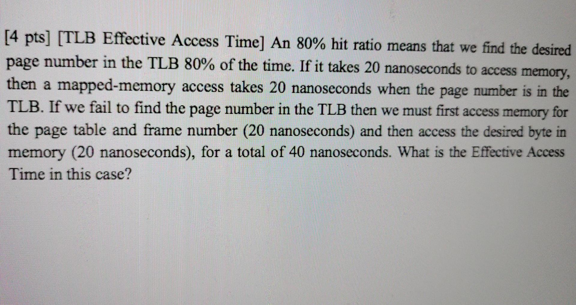 Solved [4 pts] [TLB Effective Access Time] An 80% hit ratio | Chegg.com