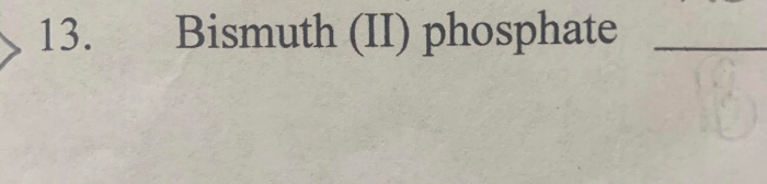 Solved 13. Bismuth (II) phosphate | Chegg.com