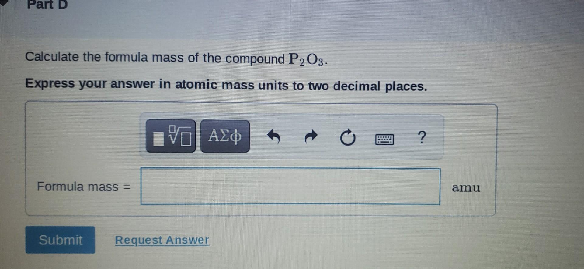 Solved Calculate the formula mass of the compound P2O3. | Chegg.com