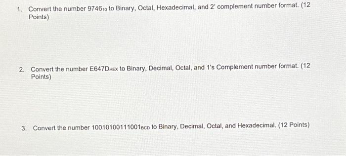 Solved 1. Convert the number 974610 to Binary, Octal, | Chegg.com