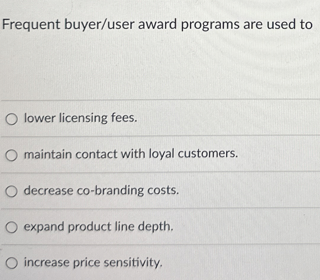 Solved Frequent buyer/user award programs are used tolower | Chegg.com