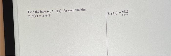 Solved Find the inverse, f−1(x), for each function. 7. | Chegg.com