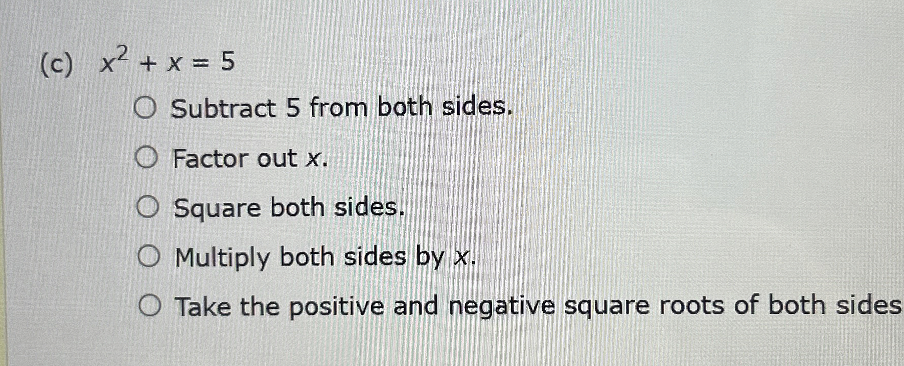 Solved (c) x2+x=5Subtract 5 ﻿from both sides.Factor out | Chegg.com