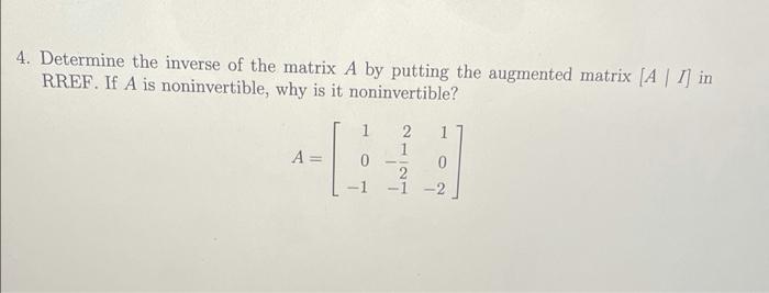 Solved 4. Determine the inverse of the matrix A by putting | Chegg.com