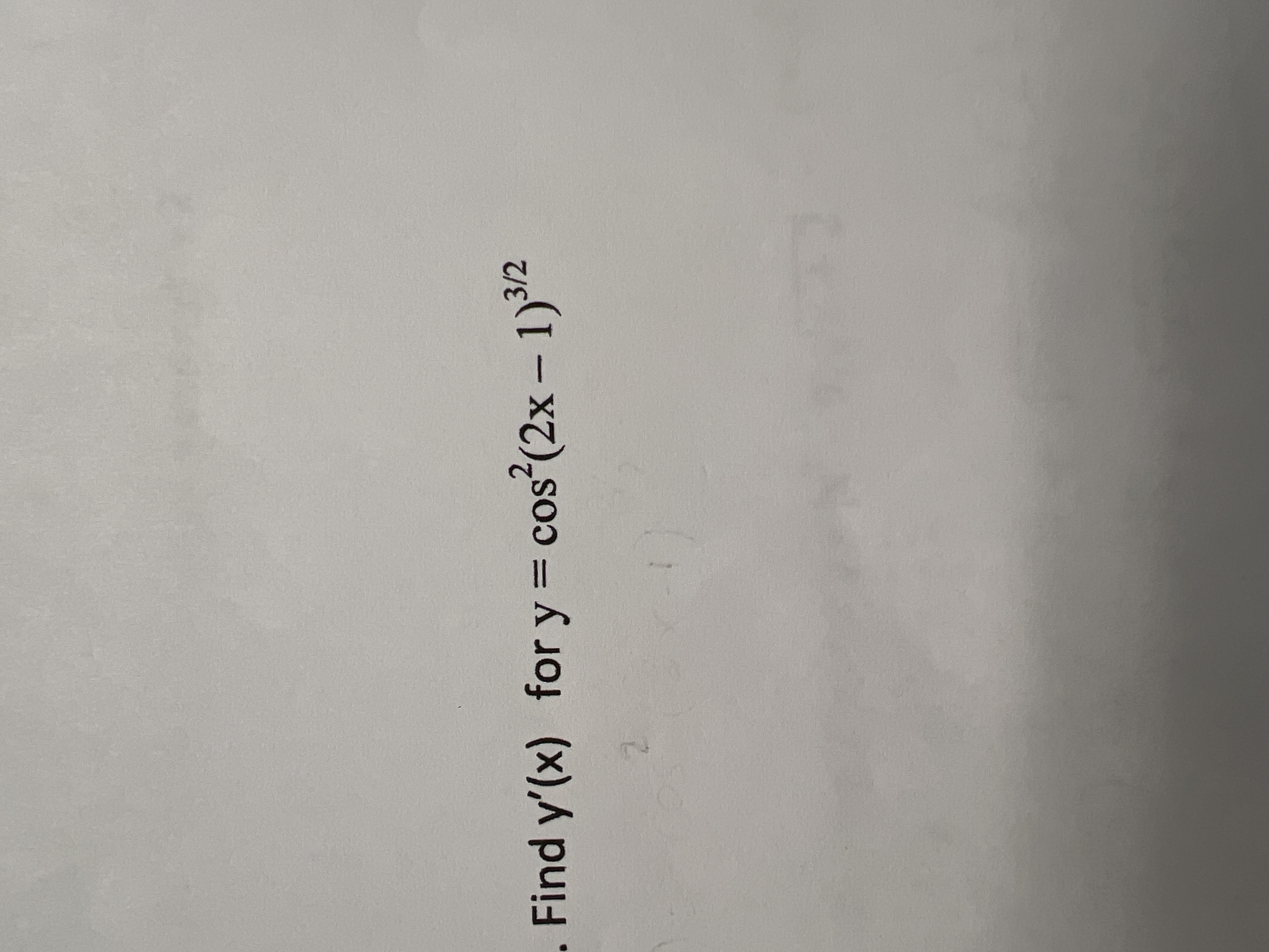 Find y'(x) ﻿for y=cos2(2x-1)32 | Chegg.com