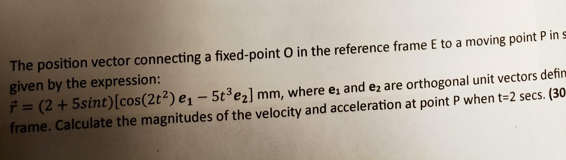 Solved The position vector connecting a fixed-point O in the | Chegg.com