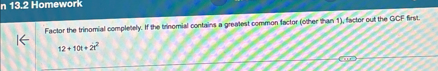 Solved 13.2 ﻿HomeworkFactor the trinomial completely. If the | Chegg.com