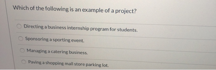 Solved Which of the following is an example of a project? | Chegg.com