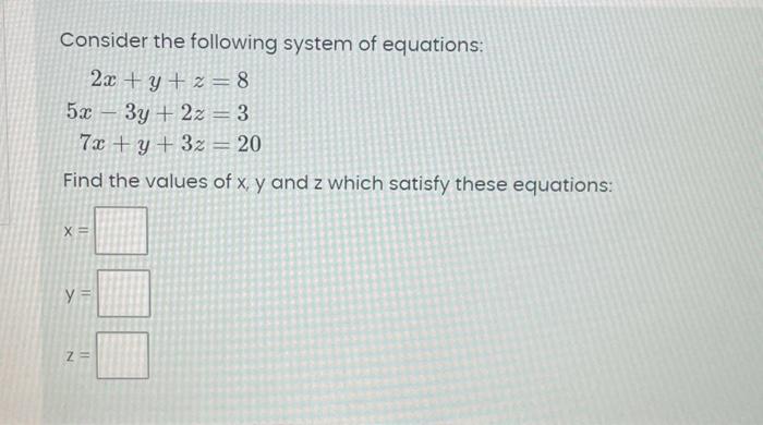 Solved Consider the following system of equations: 2x+y+z= 8 | Chegg.com
