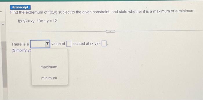 Solved Find the extremum of f(x,y) subject to the given | Chegg.com