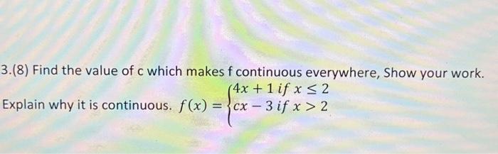 Solved ind the value of c which makes f continuous | Chegg.com