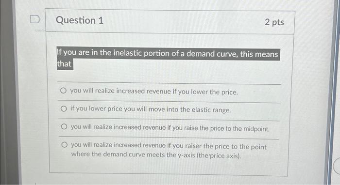 Solved Question 1 2 pts If you are in the inelastic portion | Chegg.com