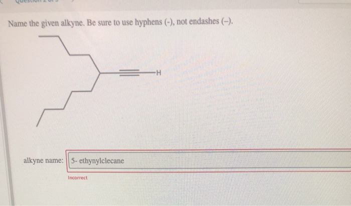 Solved Name the given alkyne. Be sure to use hyphens (-), | Chegg.com