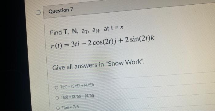 Solved Find T,N,aT,aN, at t=π r(t)=3ti−2cos(2t)j+2sin(2t)k | Chegg.com