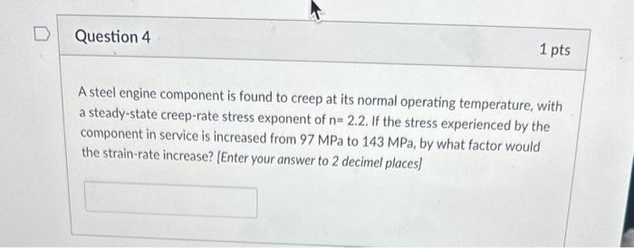 Solved A steel engine component is found to creep at its | Chegg.com