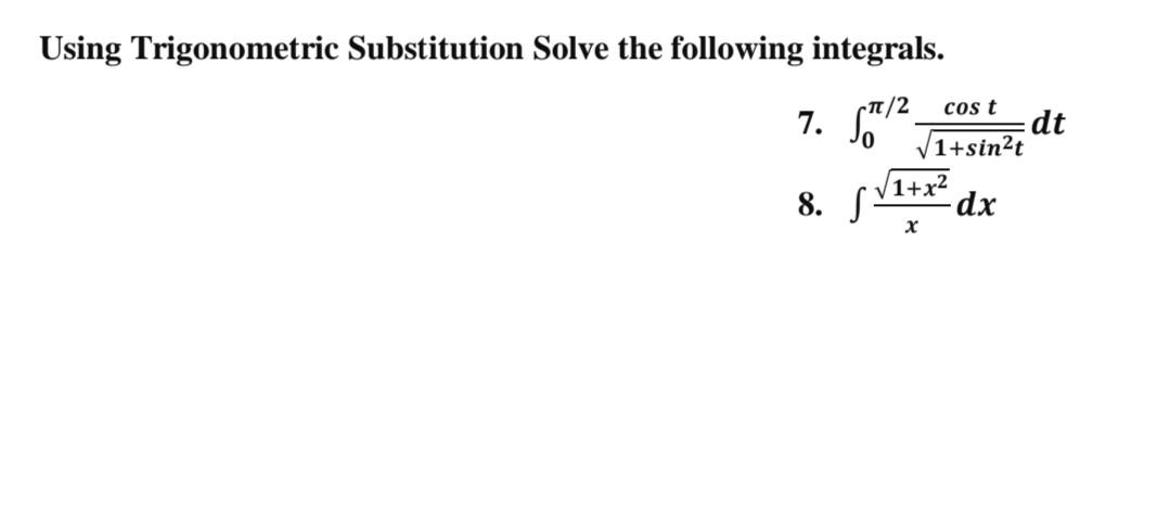 Solved Using Trigonometric Substitution Solve the following | Chegg.com