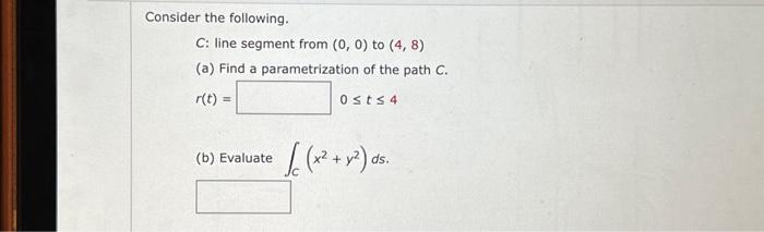 Solved onsider the following. C: line segment from (0,0) to | Chegg.com