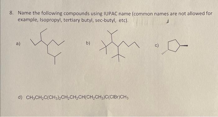Solved 8. Name the following compounds using IUPAC name | Chegg.com