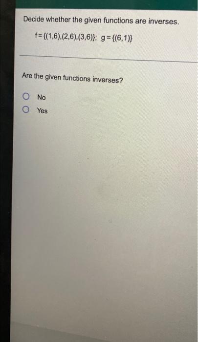 Solved Decide whether the given functions are inverses. f= | Chegg.com