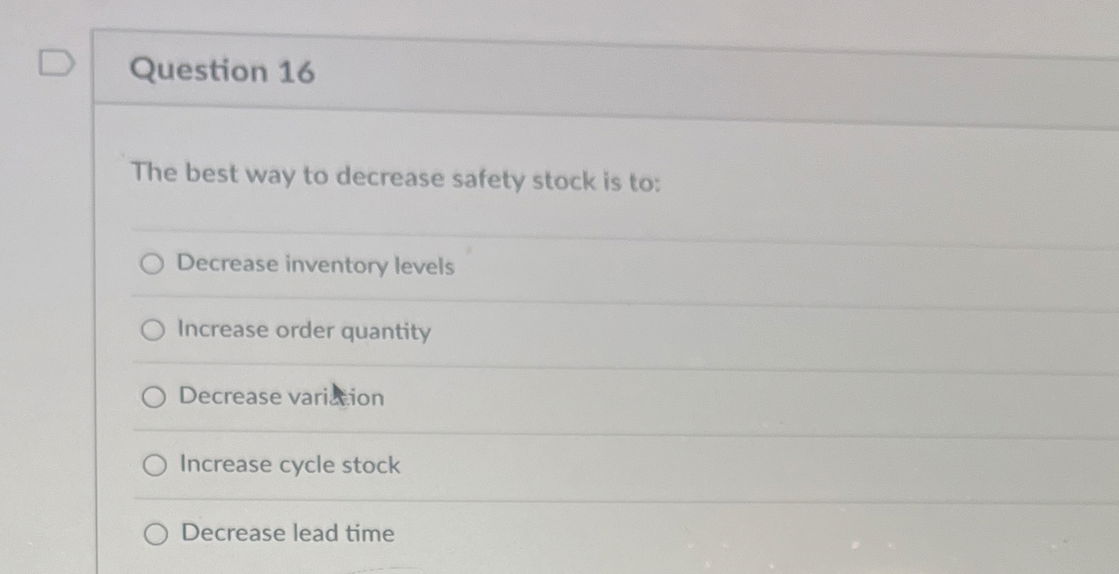 Solved Question 16The best way to decrease safety stock is | Chegg.com