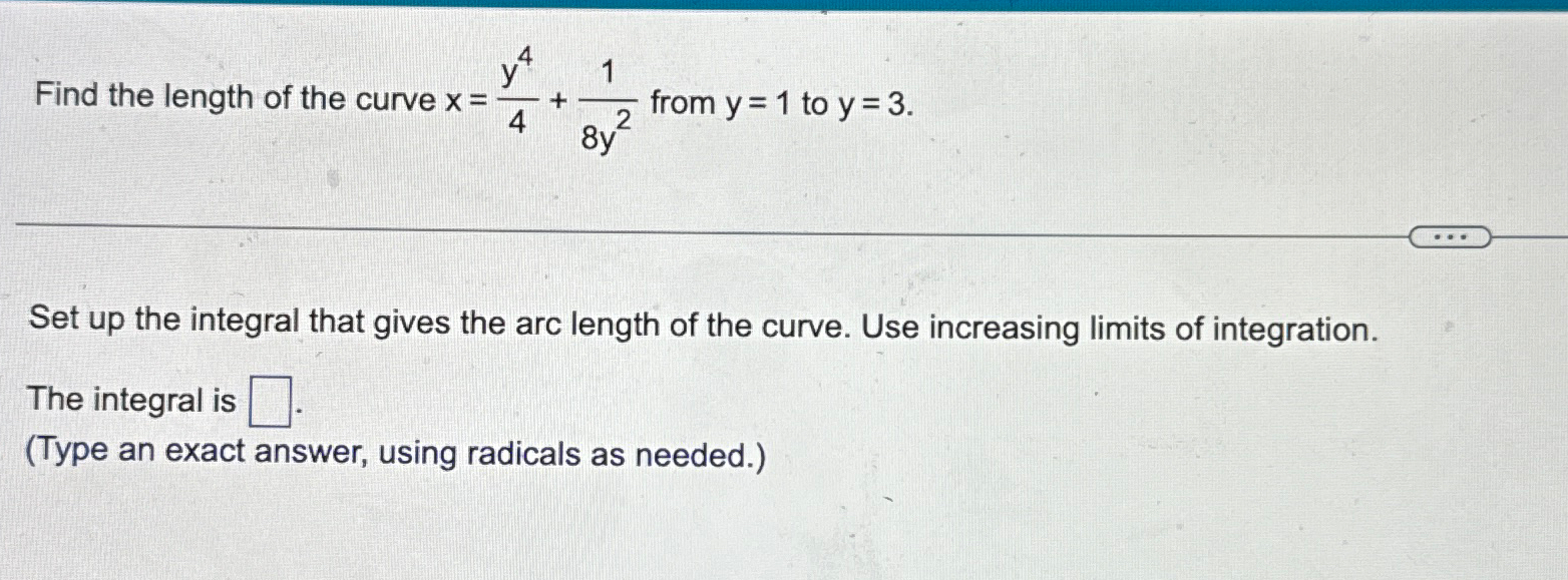 Solved Find the length of the curve x=y44+18y2 ﻿from y=1 ﻿to | Chegg.com