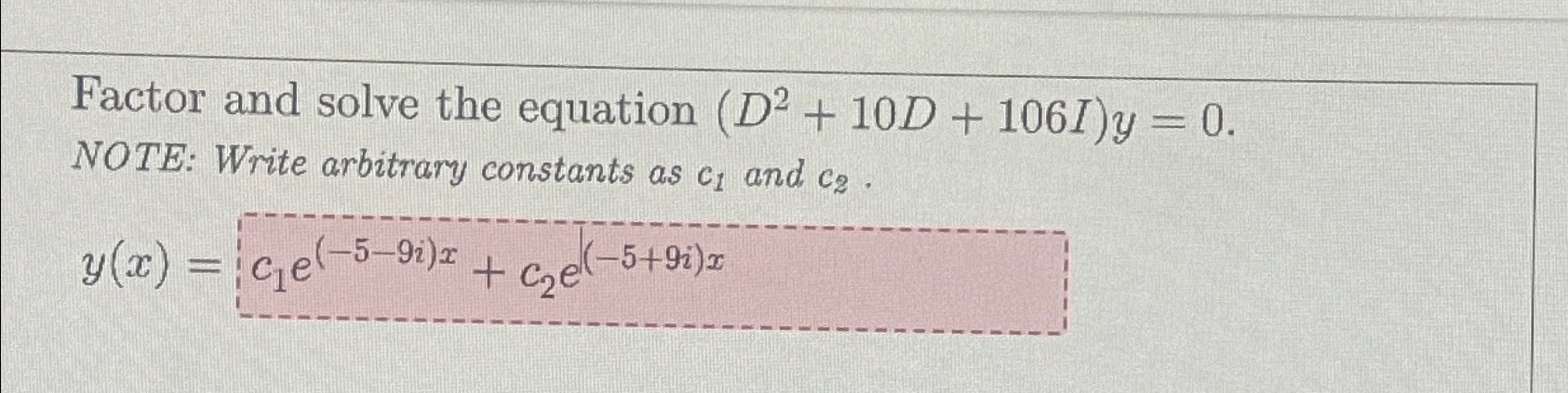 Solved Factor and solve the equation (D2+10D+106I)y=0. | Chegg.com