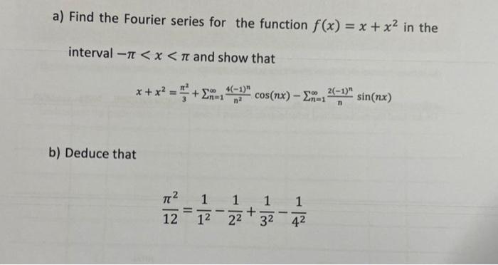 Solved a) Find the Fourier series for the function f(x)=x+x2 | Chegg.com