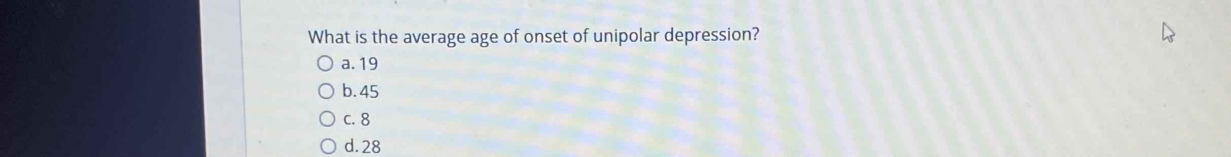 Solved What is the average age of onset of unipolar | Chegg.com