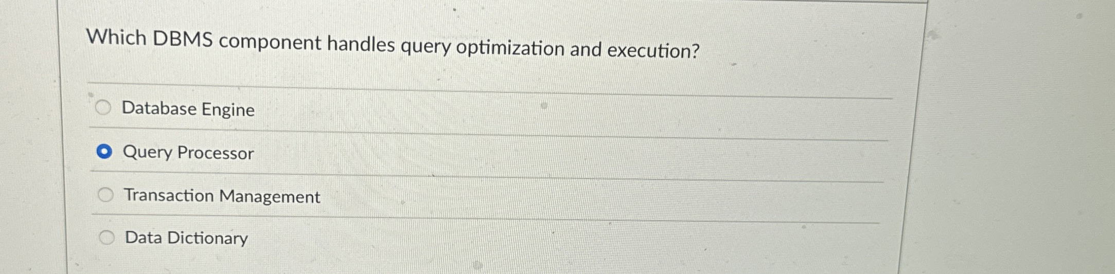 Solved Which DBMS component handles query optimization and | Chegg.com