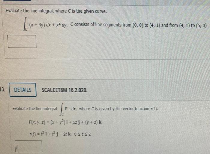 Solved Evaluate the line integral, where is the given curve. | Chegg.com