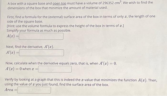 Solved A box with a square base and open top must have a | Chegg.com