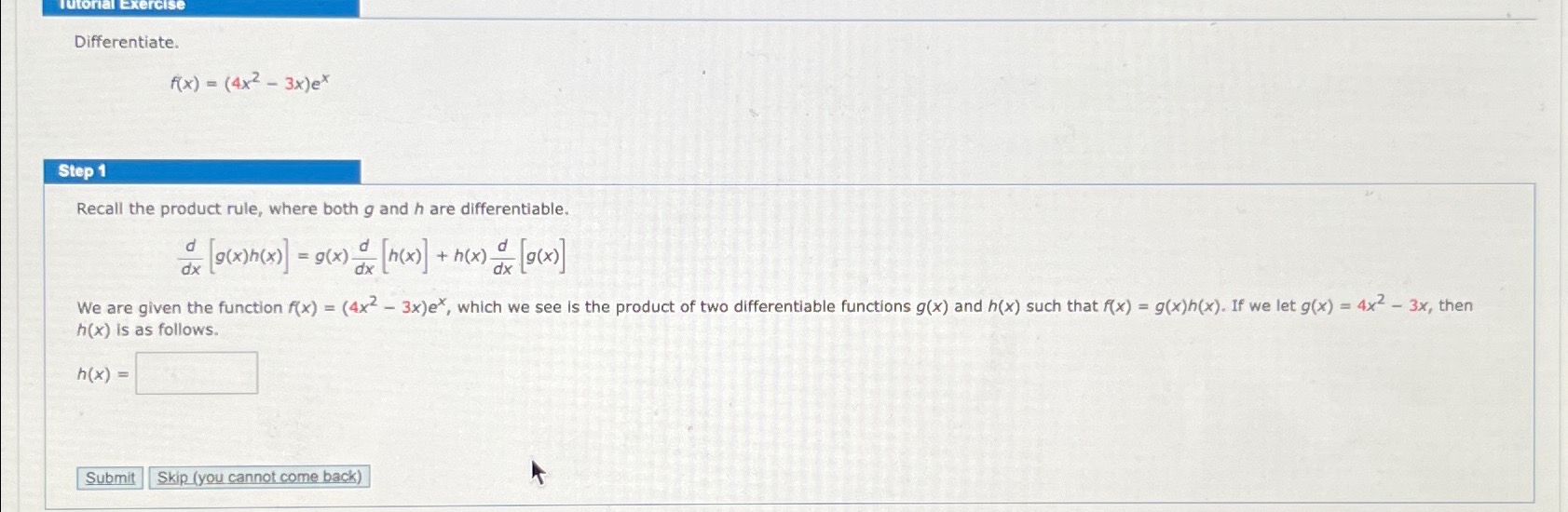 Solved Differentiate.f(x)=(4x2-3x)exStep 1Recall the product | Chegg.com